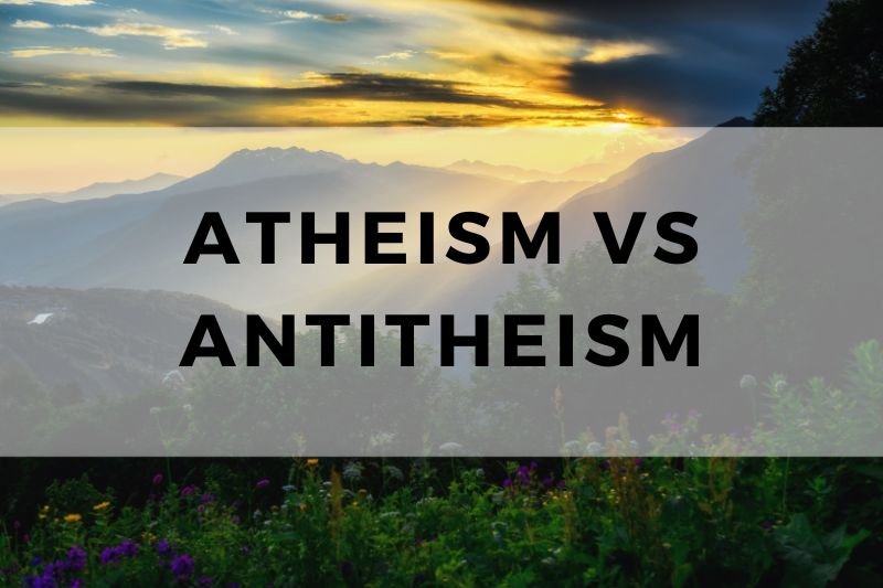 Atheism Vs Antitheism: The Battle of Beliefs - UNBELIEVABLE ATHEIST
