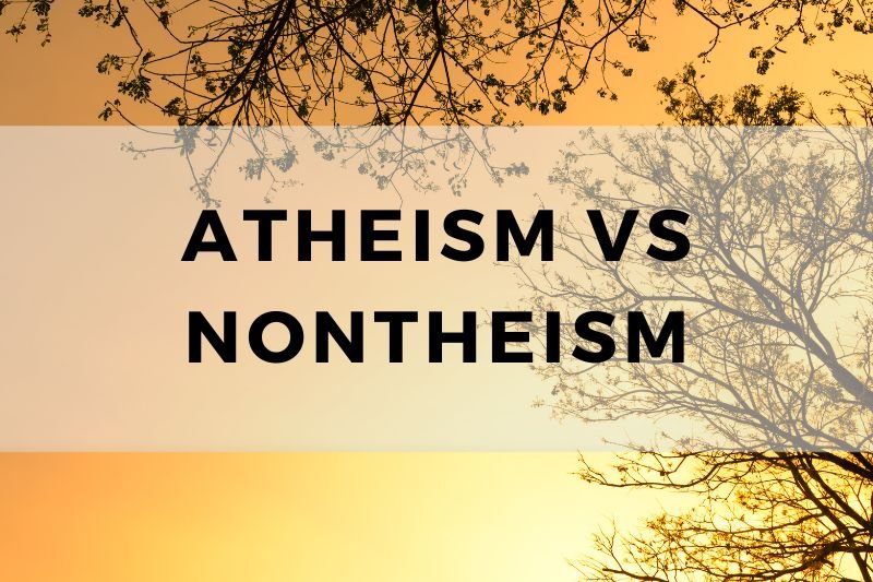 Atheism Vs Nontheism: A Comparative Study - UNBELIEVABLE ATHEIST